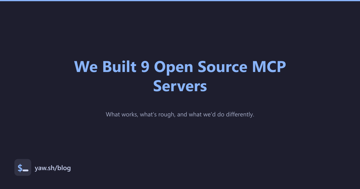 We Built 9 Open Source MCP Servers - Here's What We Learned - yaw