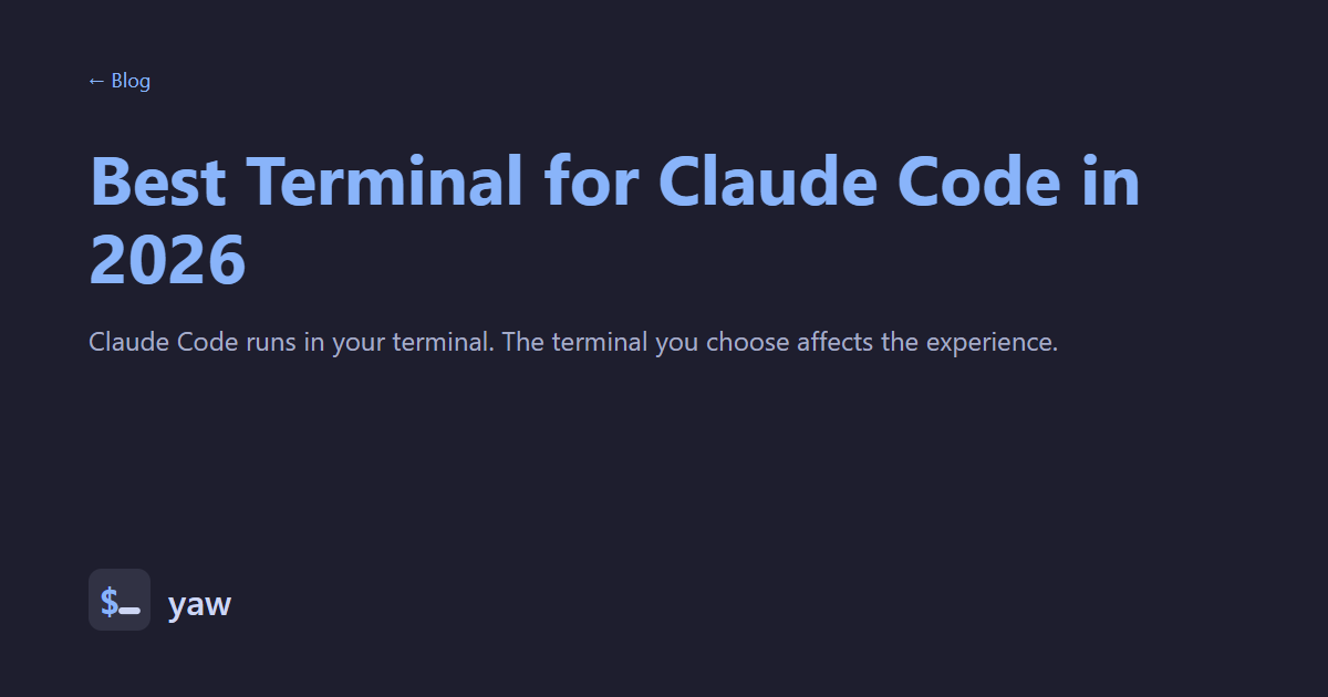 Best Terminal for Claude Code in 2026 - yaw