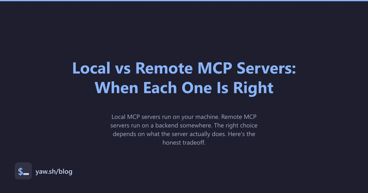 Local vs Remote MCP Servers: When Each One Is Right - yaw